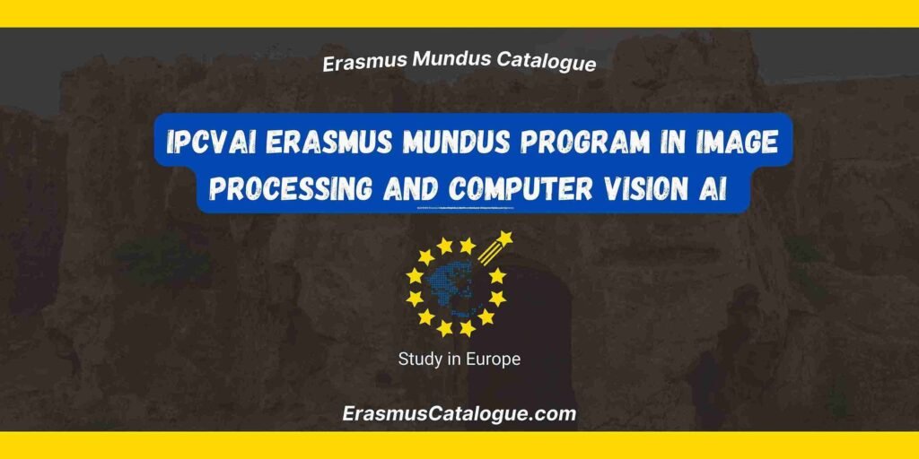 IPCVai Erasmus Mundus Program in Image Processing and Computer Vision ai - Erasmus Catalogue